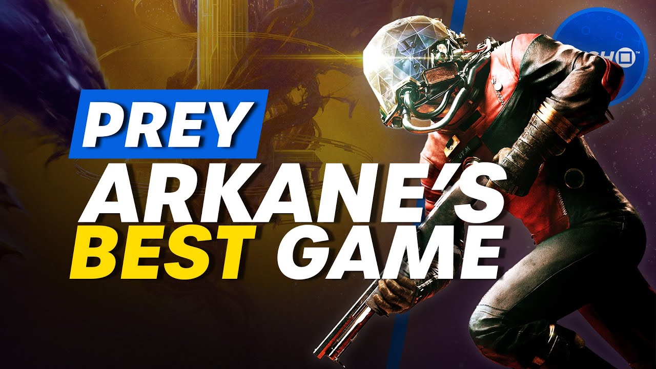 Here's Why Prey Is Arkane's Best Game - YouTube