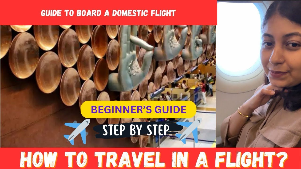 How To Travel In A Flight FIRST Time? Beginners Guide 6 Easy Steps ...
