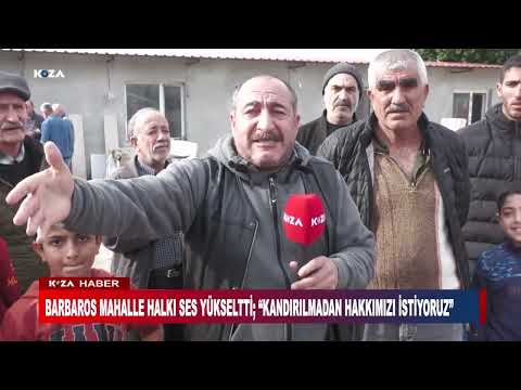BARBAROS MAHALLE HALKI SES YÜKSELTTİ; “KANDIRILMADAN HAKKIMIZI İSTİYORUZ”