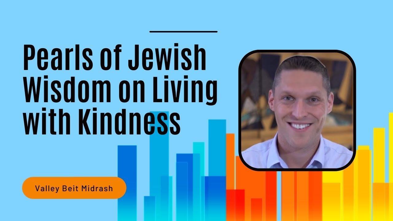 Pearls of Jewish Wisdom on Living with Kindness: Class #36 Holding ...