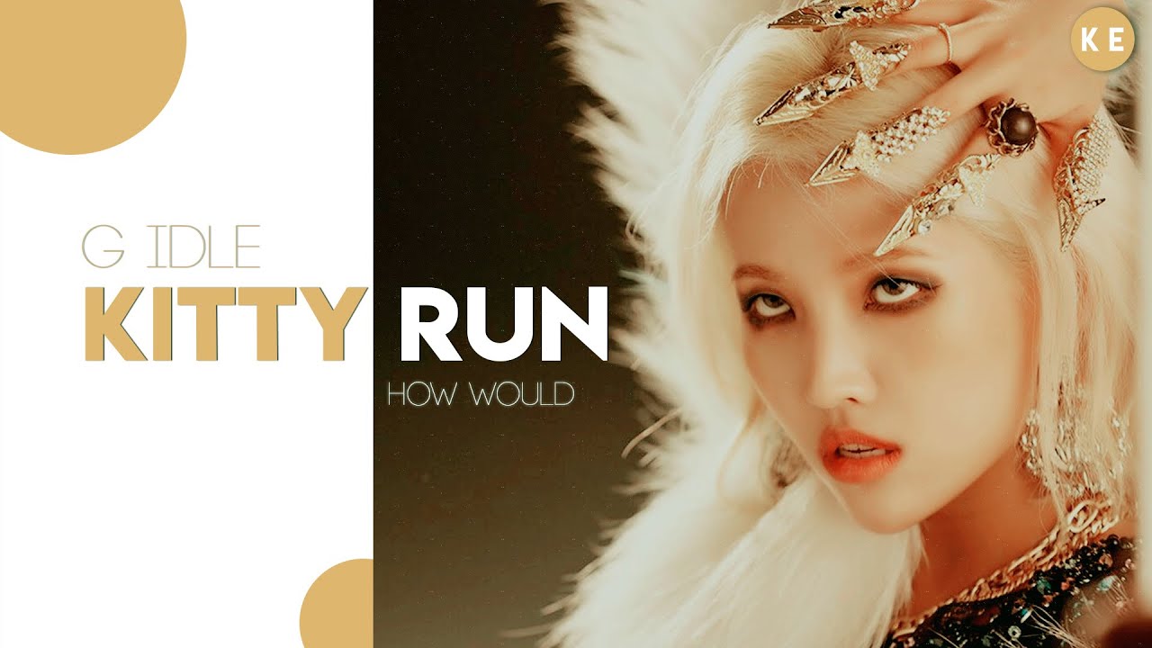 How Would (G) Idle ((여자)아이들) sing – Kitty Run (AlexA) | Line ...