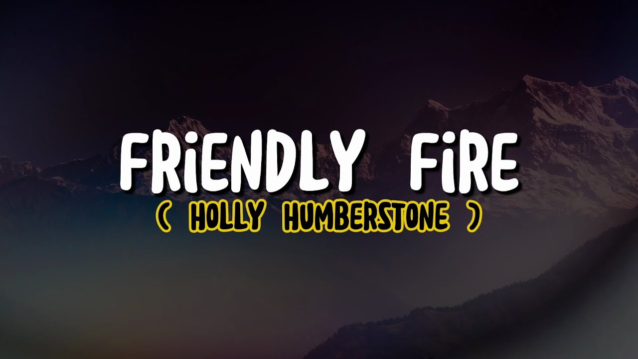 Holly Humberstone - Friendly Fire (Lyrics) - YouTube