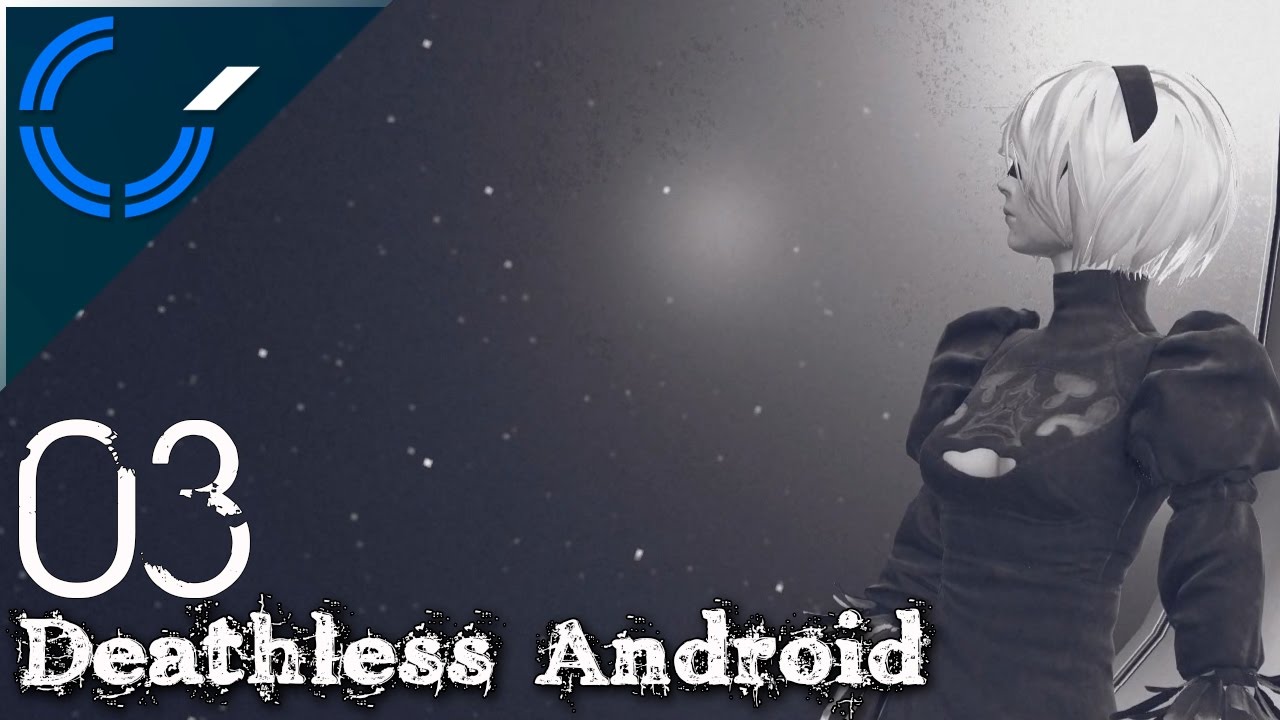 Deathless Android - 03 - Nier: Automata (PC) - YouTube