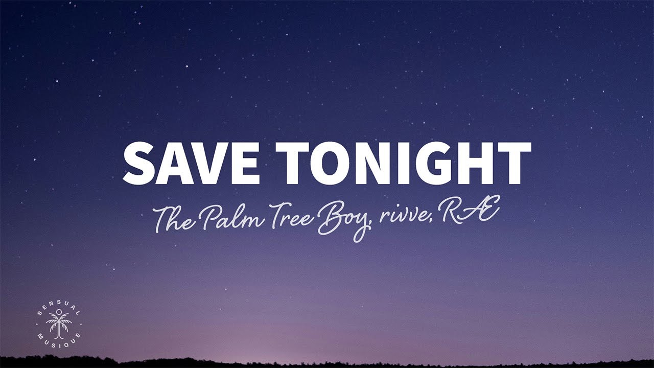 The Palm Tree Boy, rivve, RÆ - Save Tonight (Lyrics) - YouTube