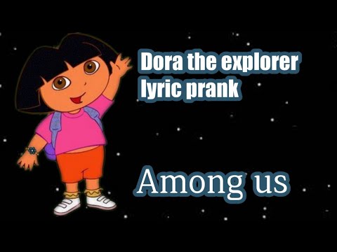 Lyric prank in among us (Dora the explorer) - YouTube