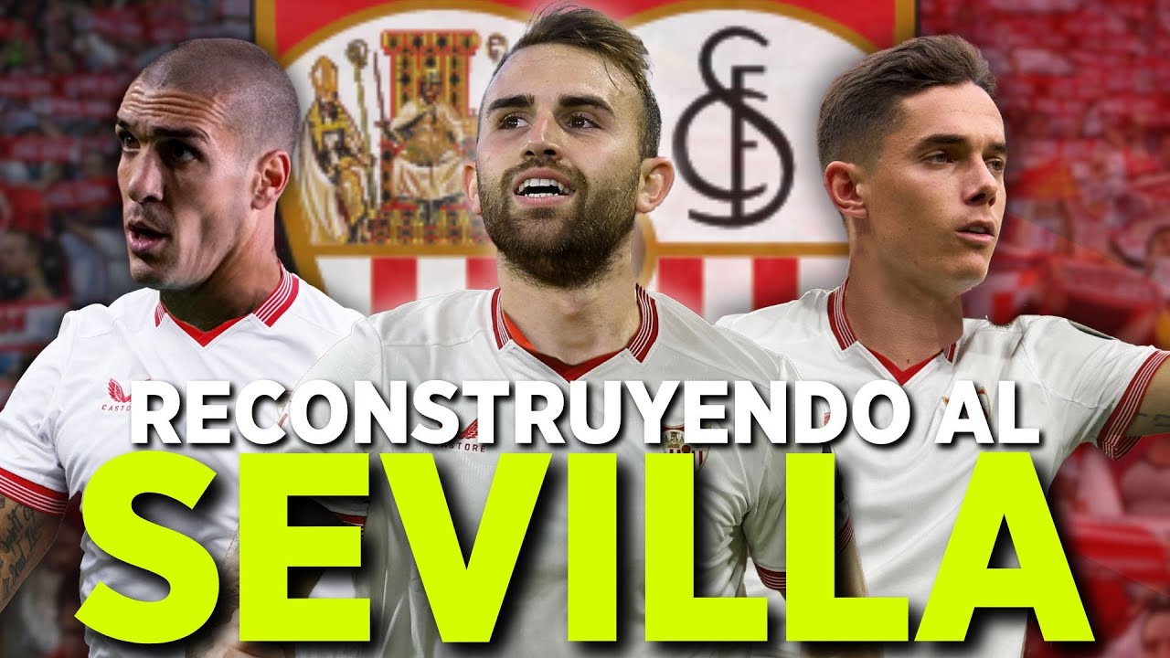 PLANIFICAMOS EL FUTURO DEL SEVILLA FC 24/25 PARA VOLVER A EUROPA - YouTube