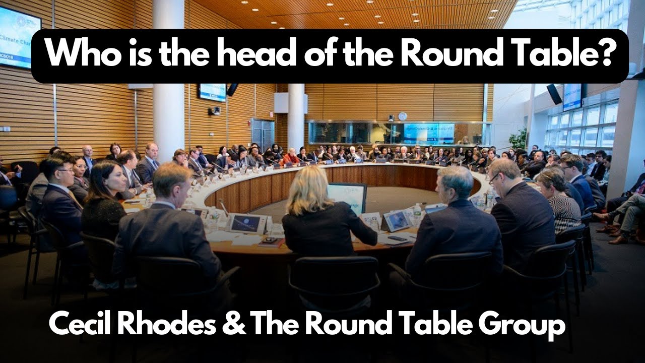Who is the head of the Round Table? | Cecil Rhodes & The Round Table ...