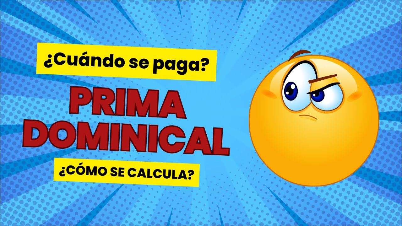 PRIMA DOMINICAL. CÓMO SE CALCULA Y CUÁNDO SE PAGA? - YouTube