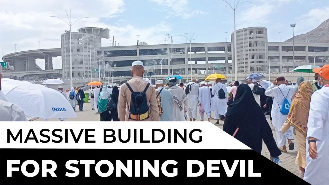Massive Building For Stoning the Devil | Rami al Jamarat | Shetan ko ...