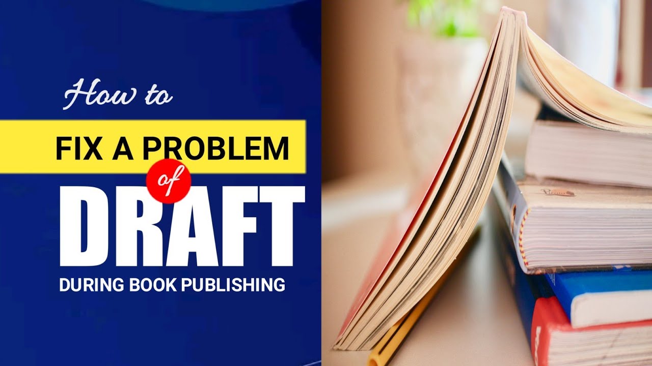 Comprehensive guide on how to deal with draft issues during book ...