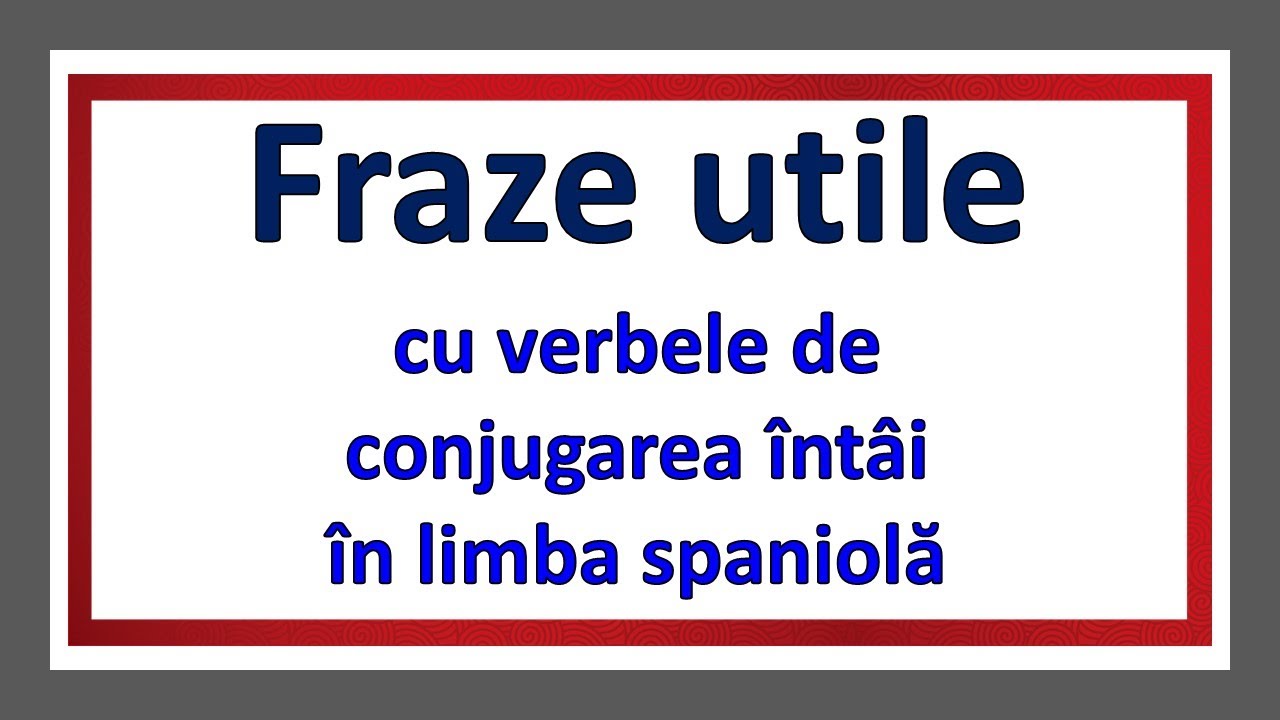 Învaţă spaniola: Fraze utile pentru practicarea verbelor de conjugarea ...