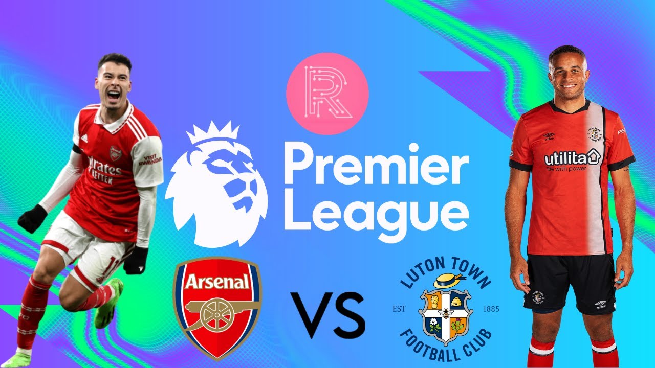 ARSENAL vs LUTON TOWN | PREMIER LEAGUE LIVE STREAM & WATCHALONG - YouTube
