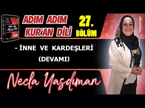 Adım Adım Kur'an Dili Kitabından 27.BÖLÜM (Sayfa 270-278 Arası) Necla Yasdıman ile Arapça Dersleri