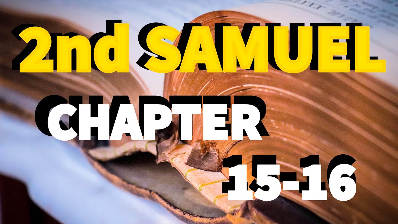 2nd Samuel Chapter 15-16: Read the Bible with me! - YouTube