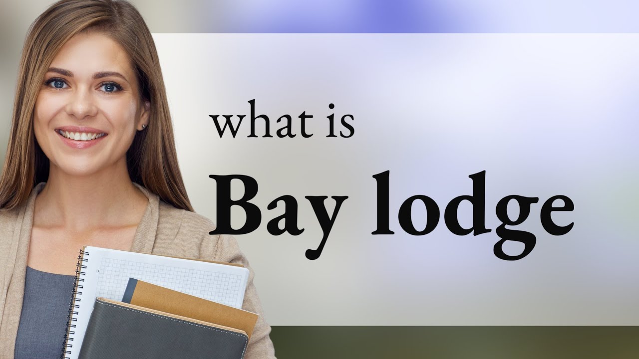Unveiling The Meaning Of Bay Lodge An English Learning Journey YouTube unveiling-the-meaning-of-bay-lodge-an-english-learning-journey-youtube