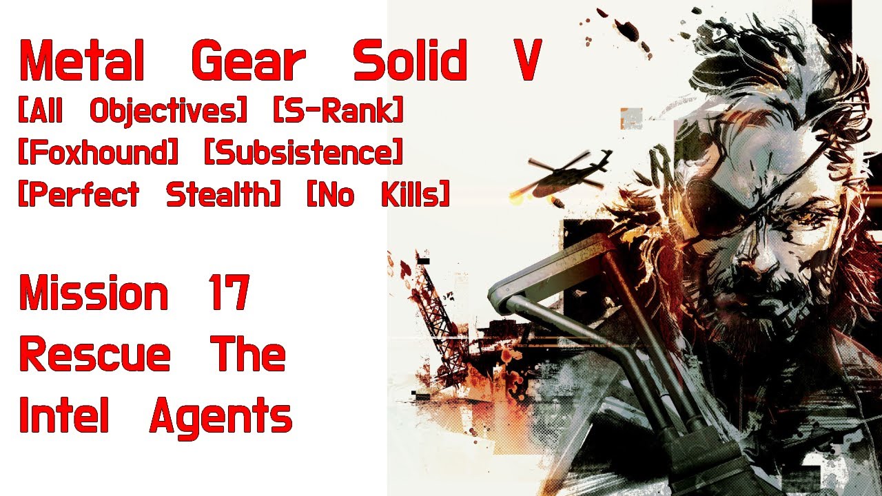 MGSV - Mission 17: Rescue the Intel Agents - Subsistence - All ...