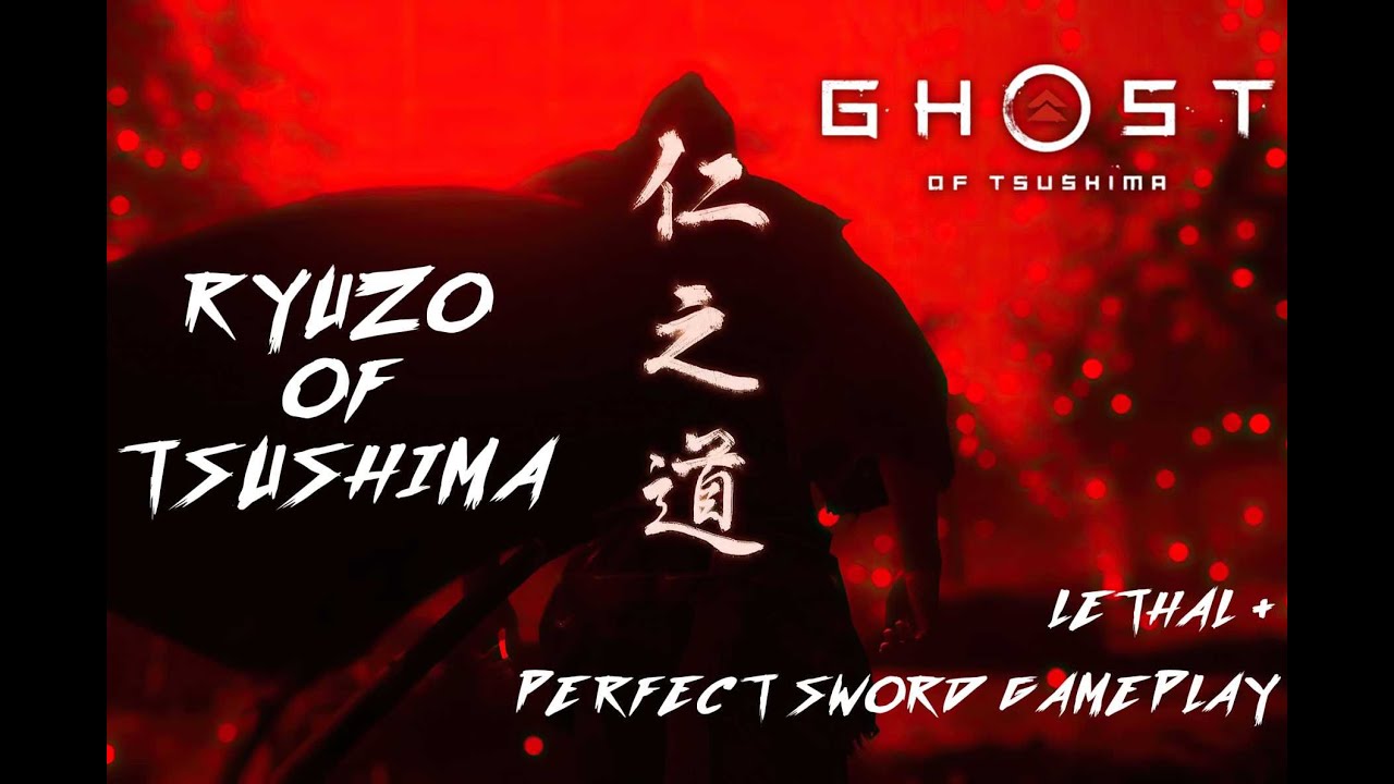 RYUZO OF TSUSHIMA!! Perfect Sword Combat. Ghost of Tsushima | Lethal+ ...