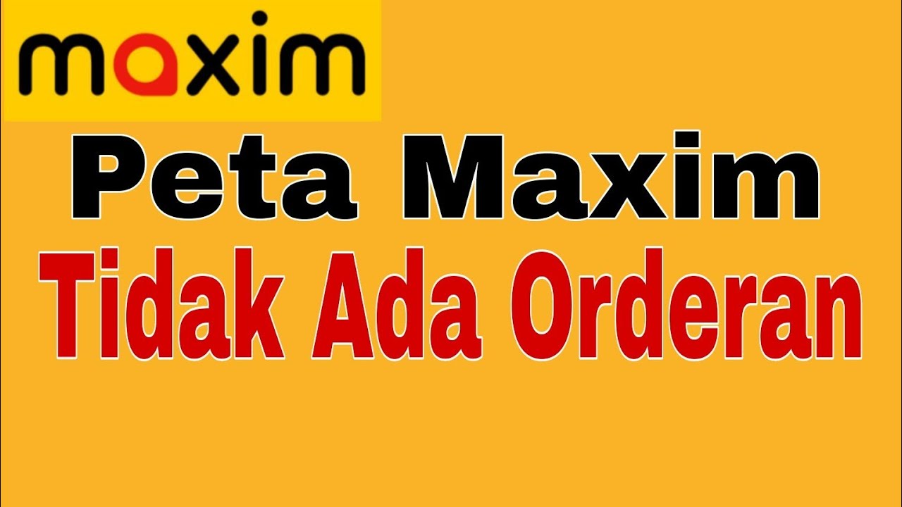 Peta Maxim Tidak Ada Orderan..!! Begini Solusinya ~ Maxim Ojek Online ...