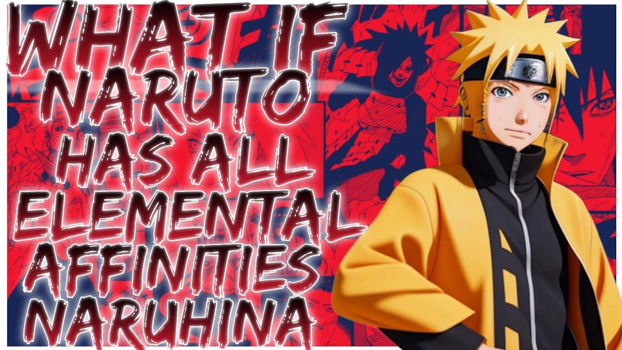 what if Naruto has all elemental affinities NaruHina - YouTube