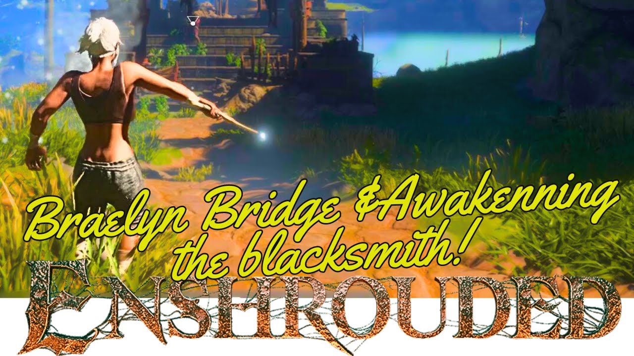 Getting started! Braelyn Bridge and the Awaken the Blacksmith: [Enshrouded gameplay] - YouTube