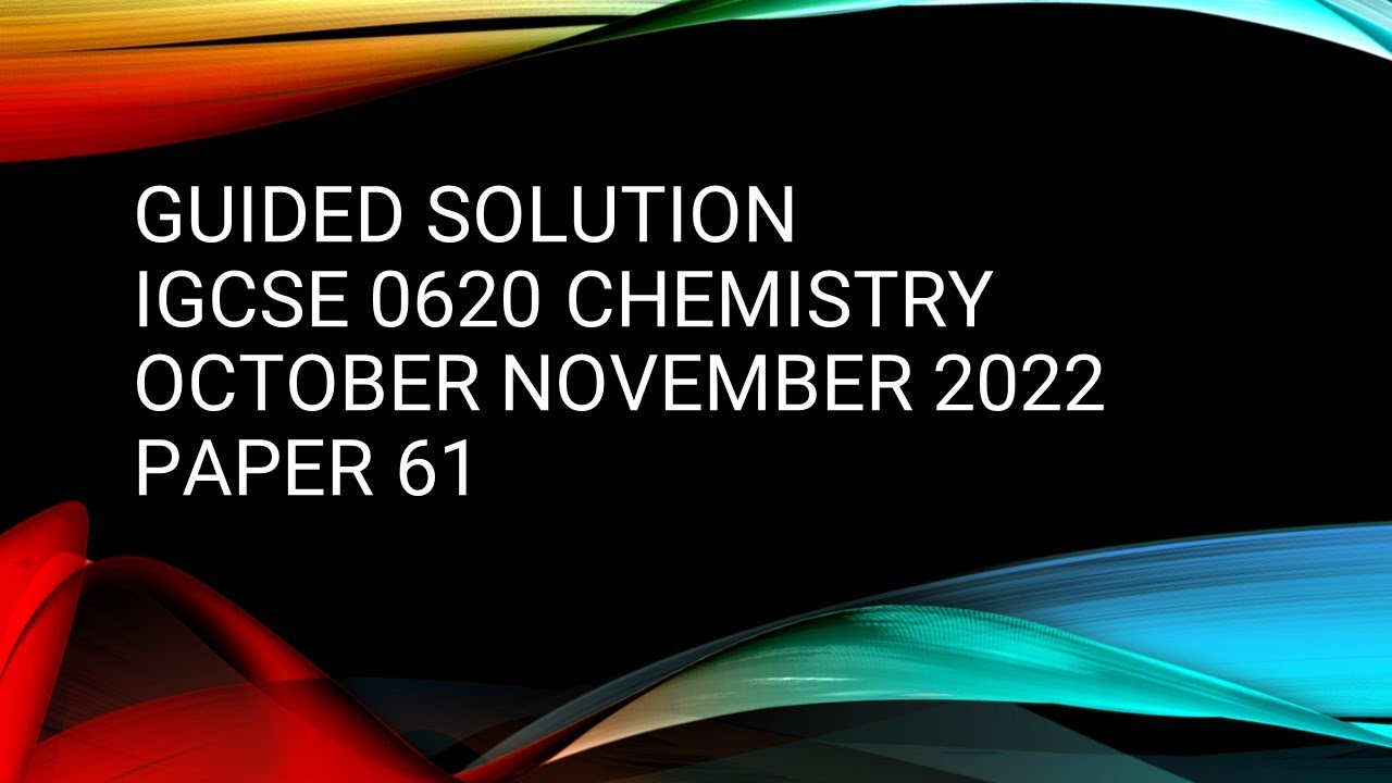 Guided Solution IGCSE 0620 Chemistry October November 2022 Paper 61 ...