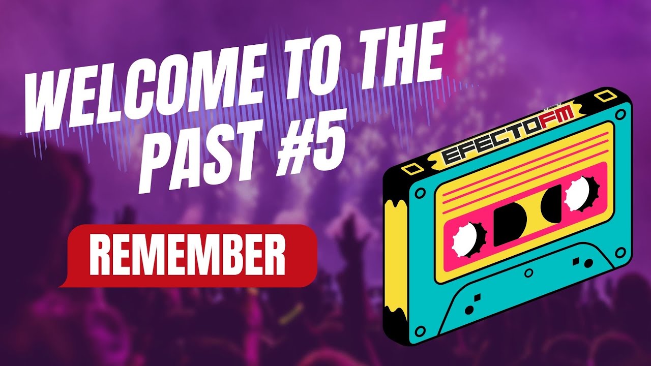 Welcome To The Past #5 EfectoFM - YouTube