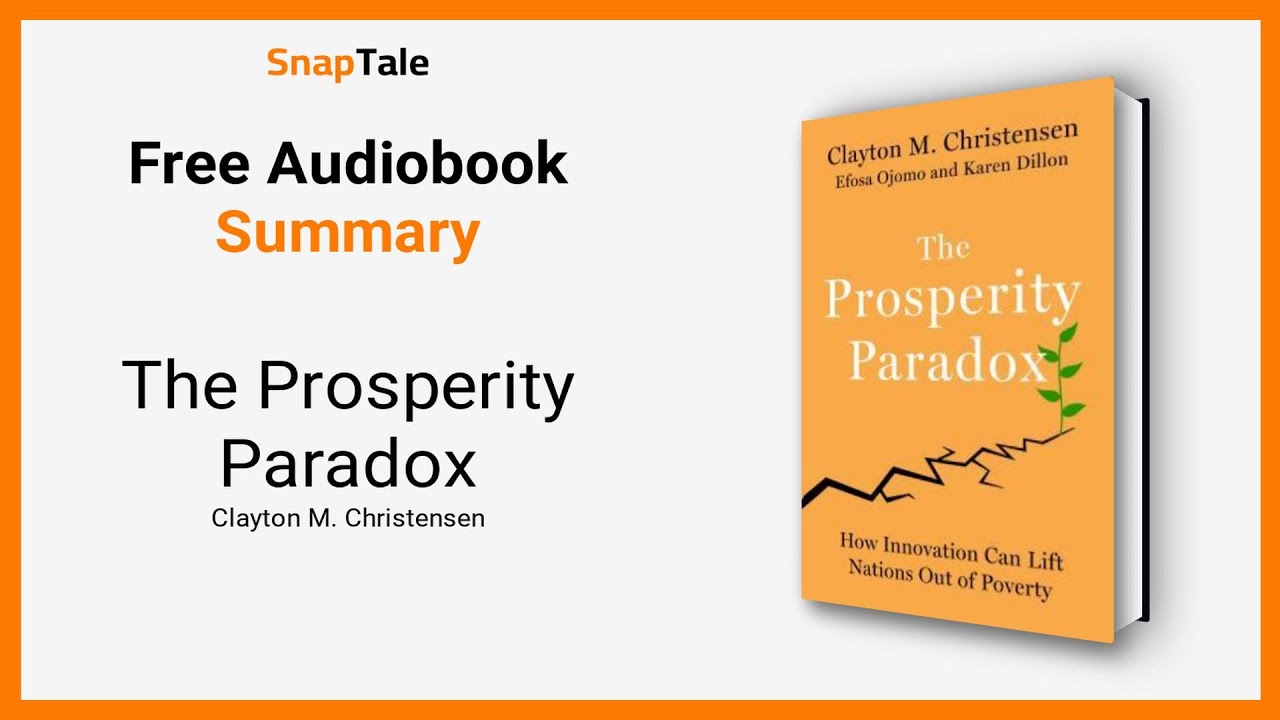 The Prosperity Paradox by Clayton M. Christensen: 11 Minute Summary ...