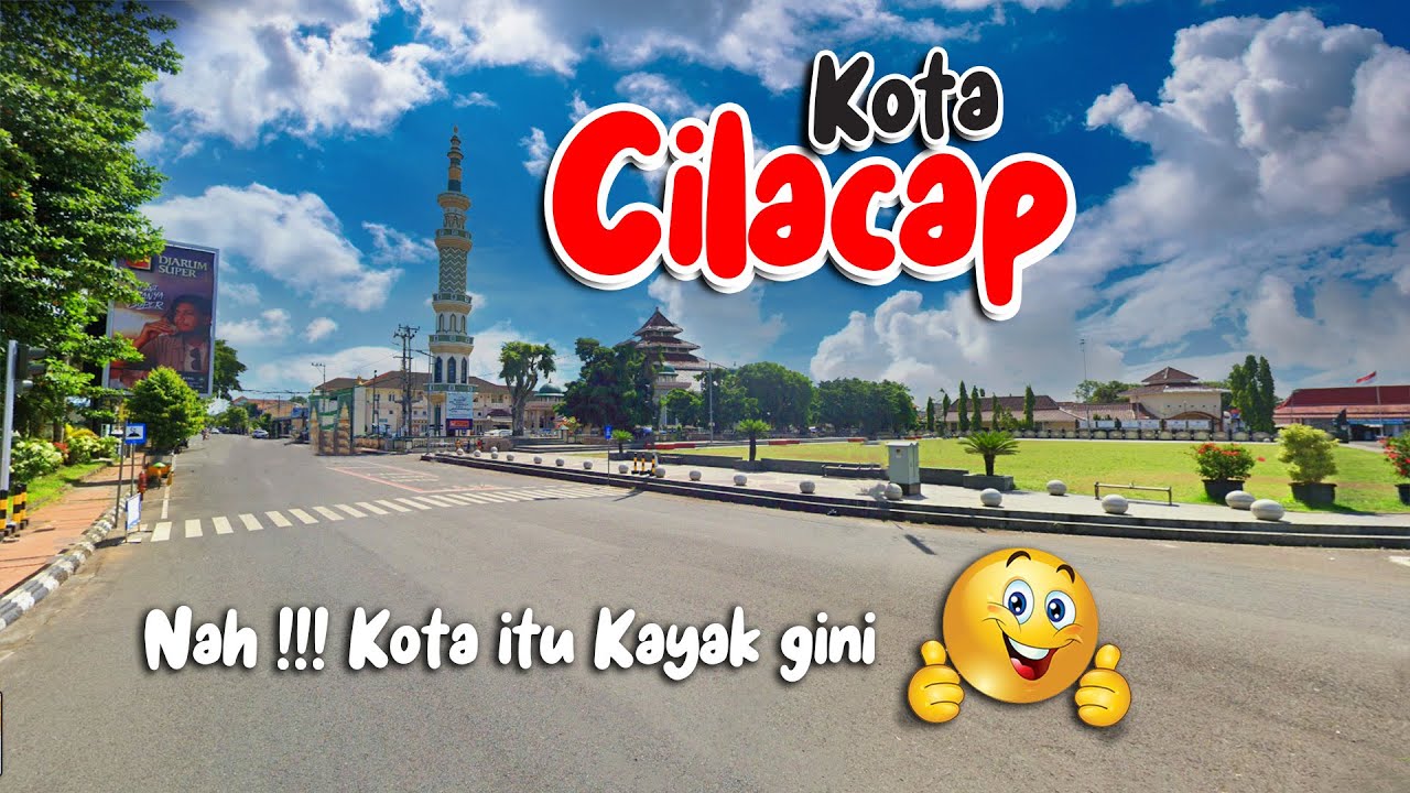 KOTA CILACAP | KONDISI TERKINI KOTA CILACAP JAWA TENGAH - YouTube