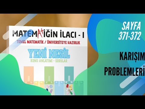 MATEMATİĞİN İLACI -  KARIŞIM PROBLEMLERİ  -  SAYFA 371-372