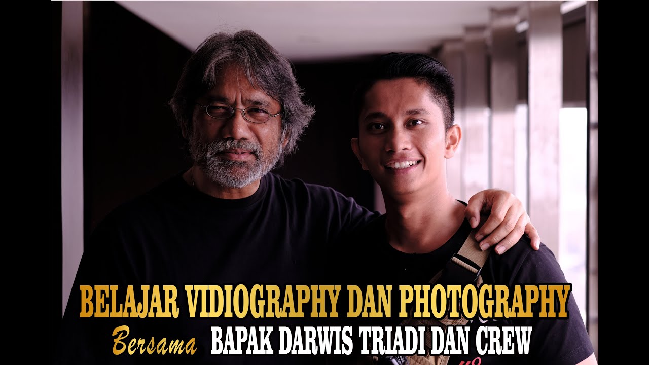 BELAJAR VIDIOGRAPHY DAN FOTOGRAPHY BERSAMA BAPAK DARWIS TRIADI DAN CREW ...
