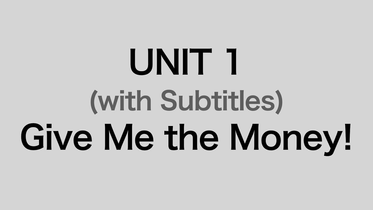 Unit1 All New Easy True Stories Give Me The Money YouTube unit1-all-new-easy-true-stories-give-me-the-money-youtube