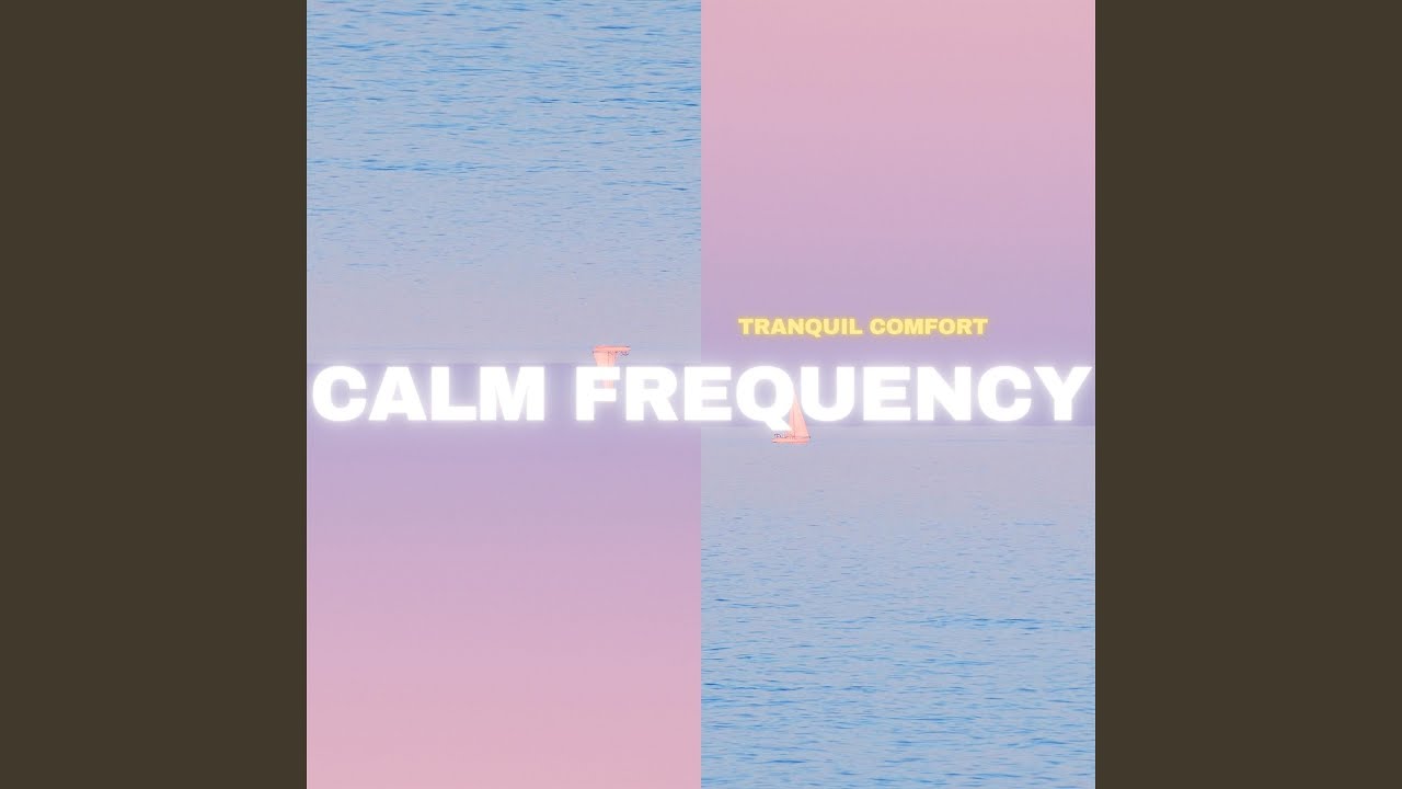Calm Frequency (Meditation) - Tranquil Comfort: Song Lyrics, Music ...