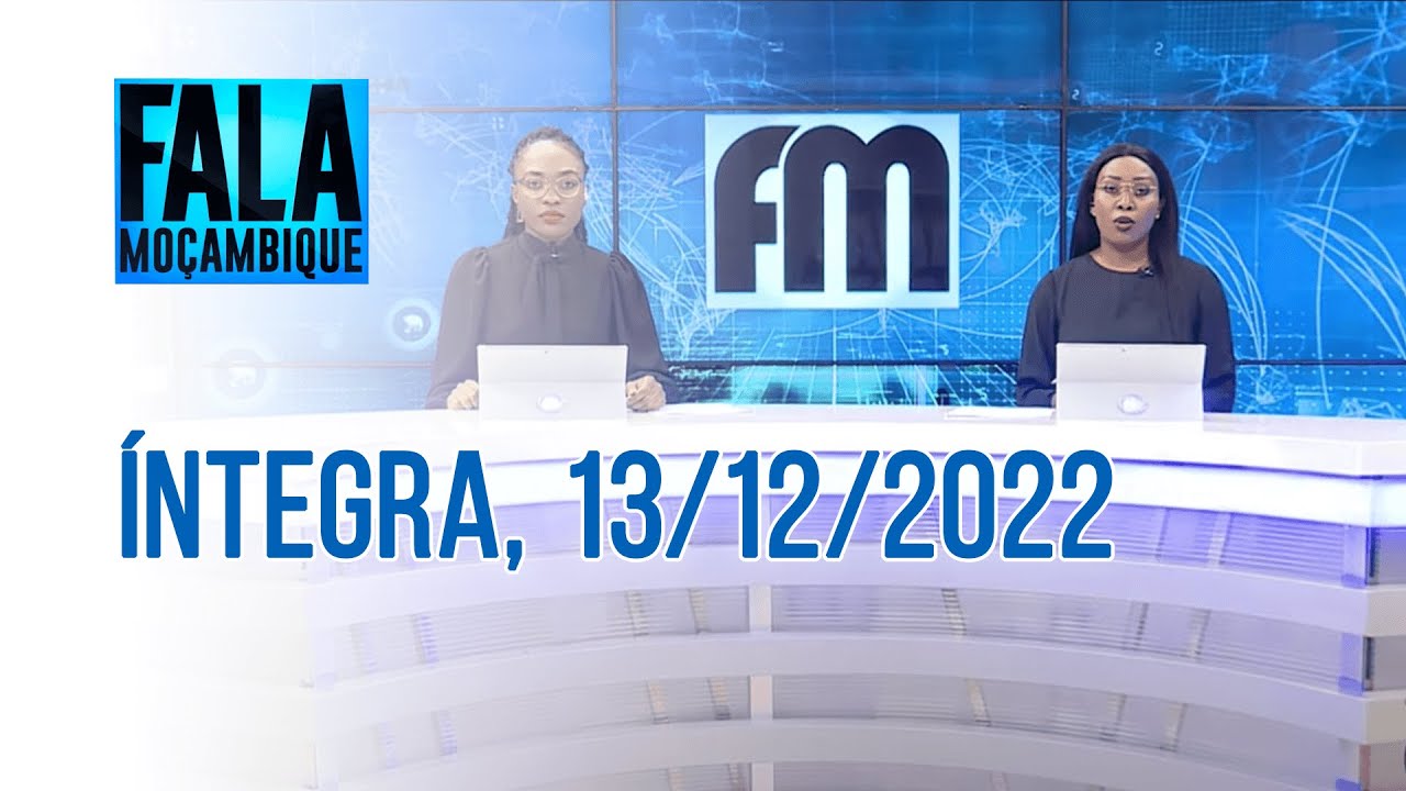 Assista à íntegra do Fala Moçambique | 13/12/2022 - YouTube