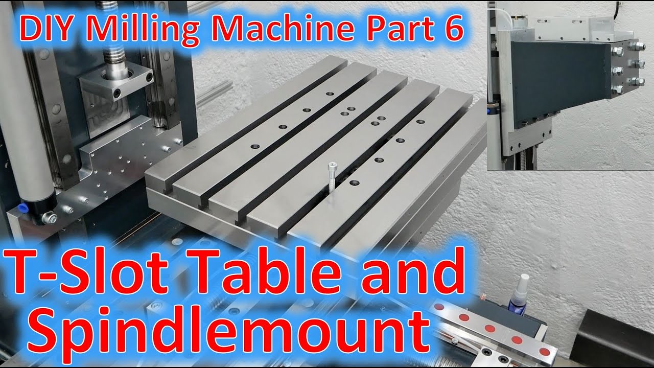 DIY Milling Machine Part 6 T Slot Machine Table And First Movements