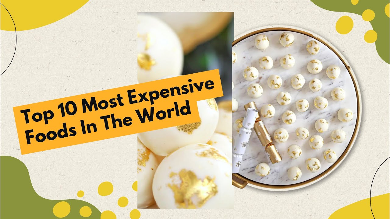 Unveiling the Extravagance: Top 10 Most Expensive Foods - YouTube