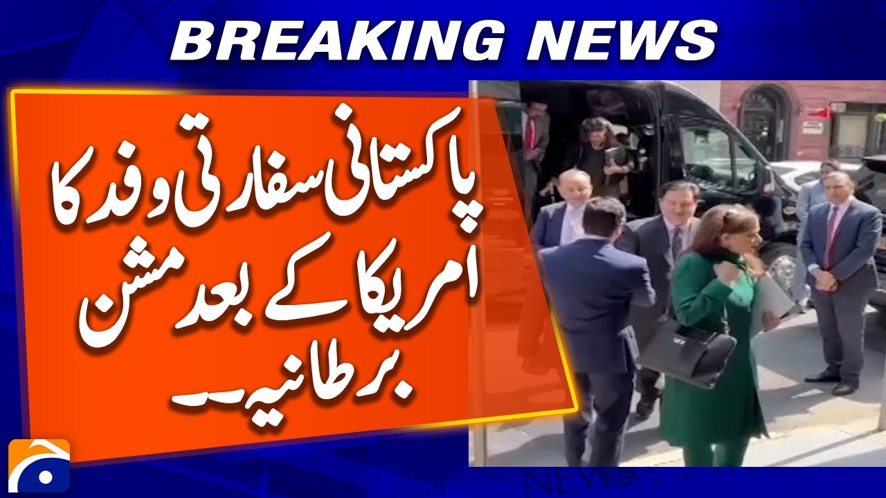 Pakistani Diplomats Delegation Reach Britain After The US Mission | Geo ...