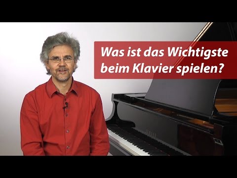 Was ist das wichtigste beim Klavier spielen?