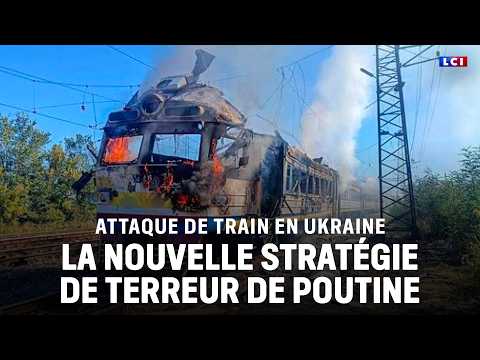 Attaque de train en Ukraine : la nouvelle stratégie de terreur de Poutine｜LCI