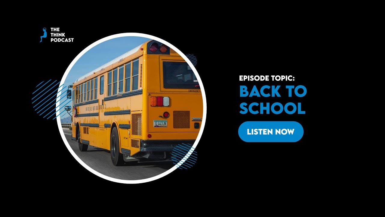 The THINK Podcast | Episode 008 Talking About Back to School - YouTube