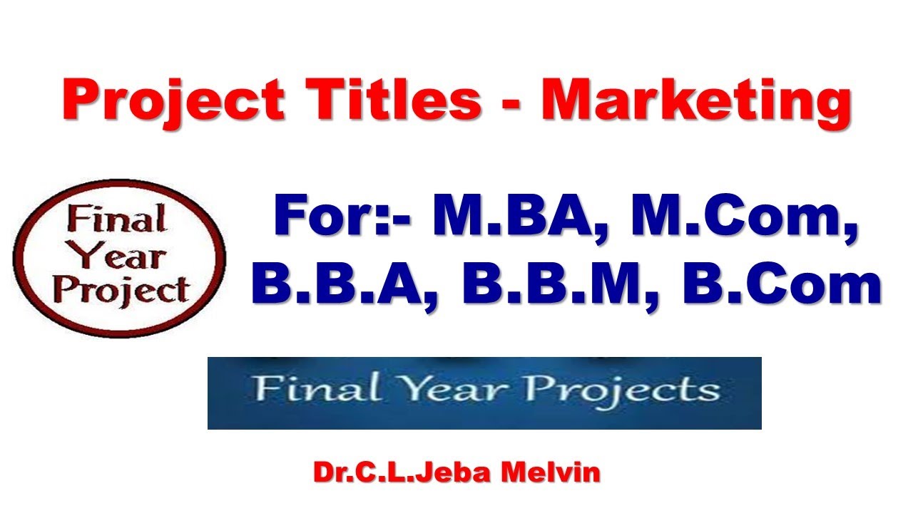 M.BA, M.Com, B.B.A, B.B.M, B.Com|Project Titles - Marketing|Final Year ...
