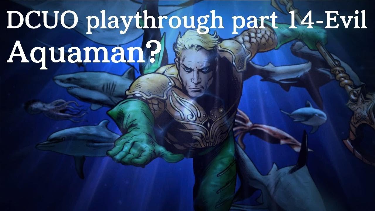 DCUO playthrough part 14-Evil Aquaman? - YouTube