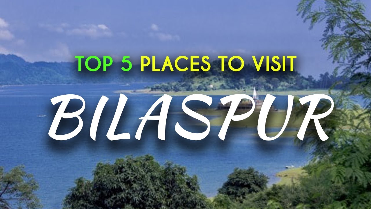 India Travel - Top 5 Places to visit in Bilaspur, Himachal Pradesh ...