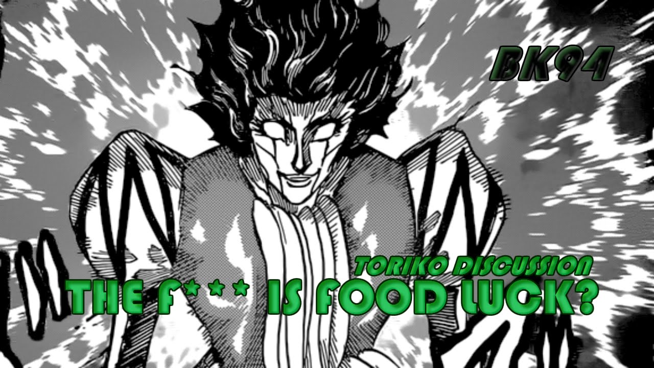 THE F IS FOOD LUCK?! Toriko Chapter 380+ Discussion - YouTube