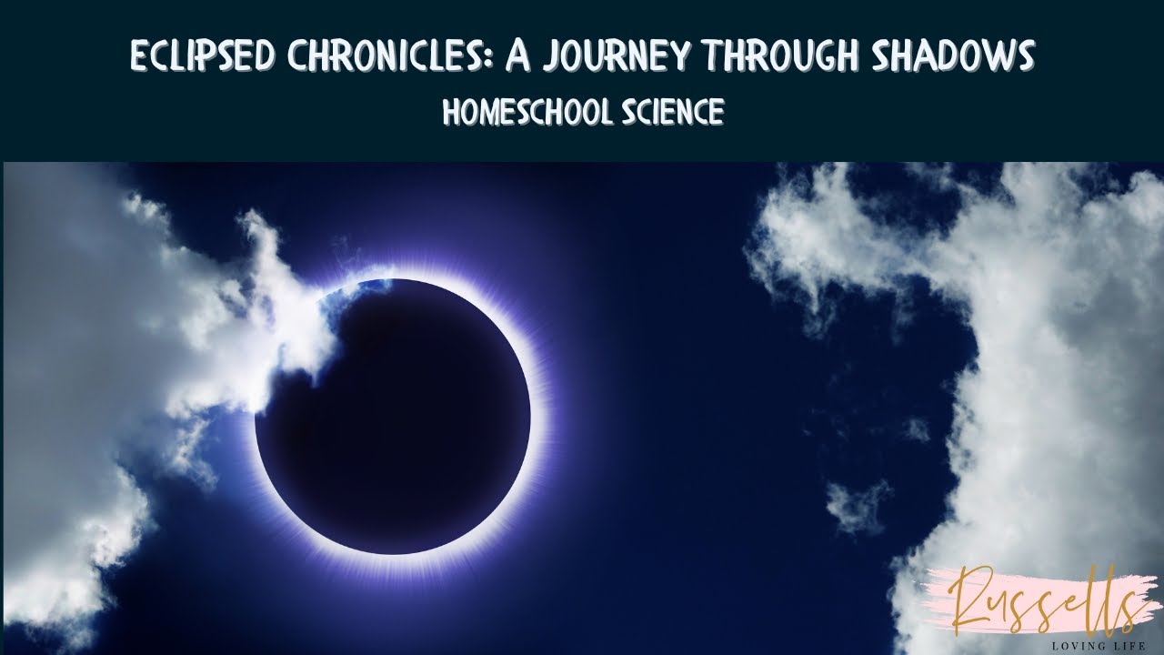 Eclipse Chronicles: A Journey Through Shadows | Total Solar Eclipse | Homeschool Science - YouTube