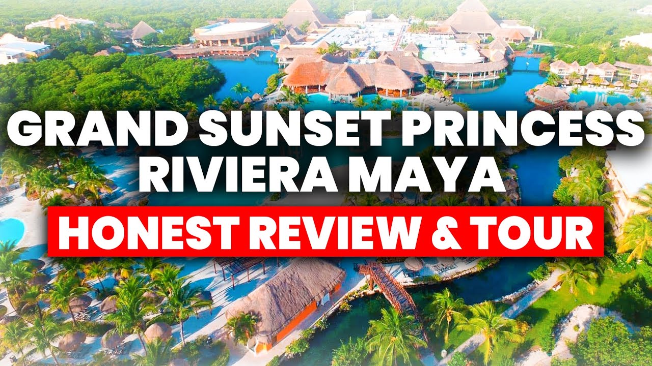 Grand Sunset Princess Riviera Maya - All Inclusive | (HONEST Review ...