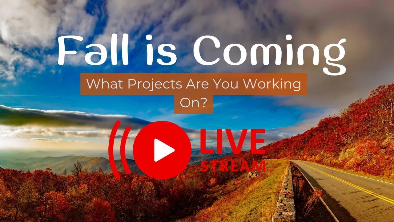 Fall Is Coming: What Projects Are You Working On? - YouTube
