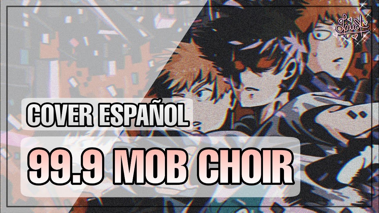 99.9 (Mob Psycho 100 OP 2) • Español/Spanish ver.【LucA feat ...