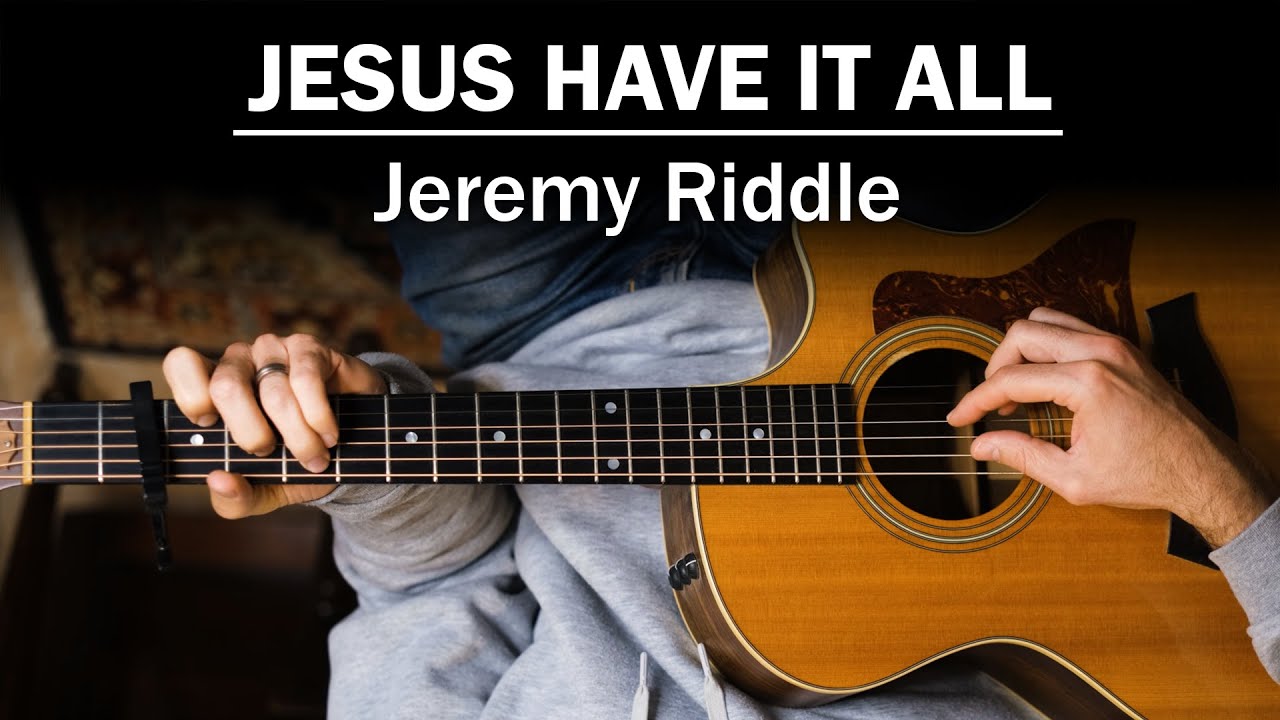 Jesus Have It All (Jeremy Riddle) | How To Play On Guitar - YouTube