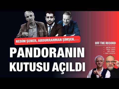 Pandoranın kutusu açıldı; Nedim Şener, Abdurrahman Şimşek... | Off The Record