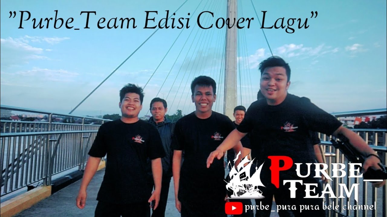 "Purbe_Team Edisi Cover Lagu" - YouTube